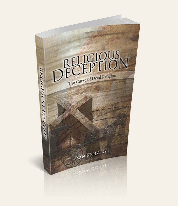Religious Deception (By: Ivan Stolzfus) - Mission to Amish people